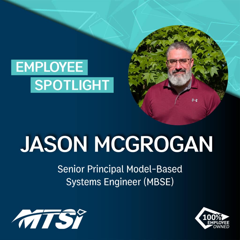 MTSI Employee Spotlight Series: Jason McGrogan, Model-Based Systems ...